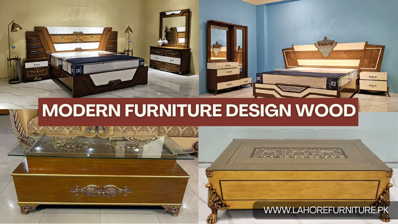 Modern Wood Furniture Designs in Pakistan – Only at Lahore Furniture